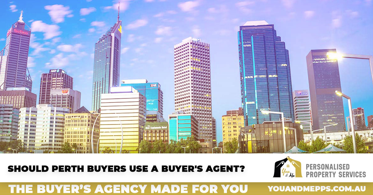 Should Perth buyers use a buyer’s agent? | You&Me Personalised Property ...